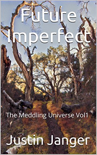 Future Imperfect: The Meddling Universe Vol1 by Justin Janger | Goodreads