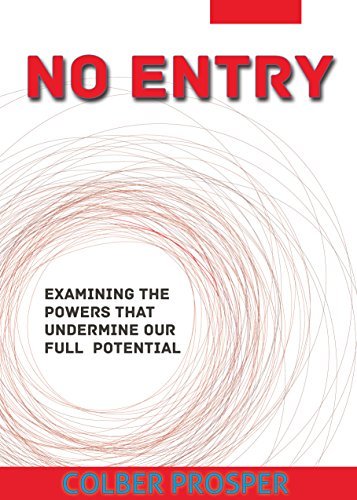 No Entry: Examining the Powers that Undermine Our Full Potential by ...