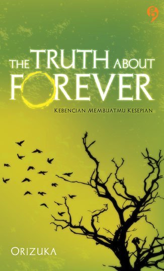 The Truth about Forever: Kebencian Membuatmu Kesepian by Orizuka ...