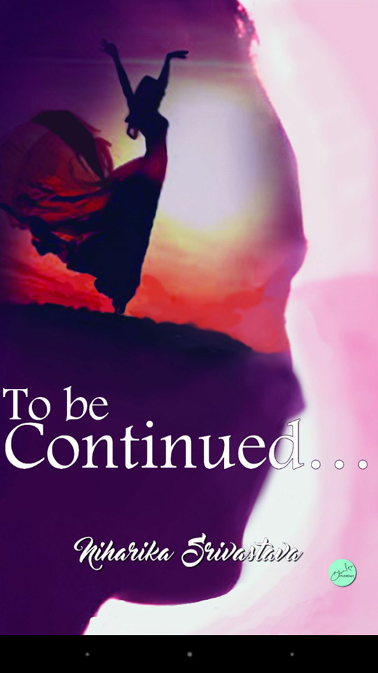 to be continued... by Niharika Srivastava | Goodreads