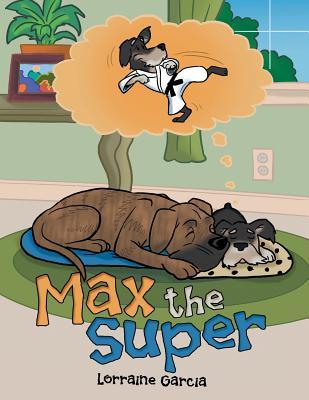 Max the Super by Lorraine Garcia | Goodreads