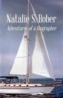 Adventures of a Biographer by Natalie S Bober | Goodreads