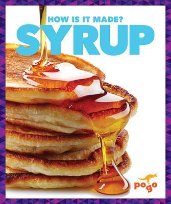 Syrup (How Is It Made?) by R.J. Bailey | Goodreads