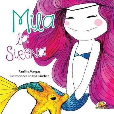 Mila la sirena (Spanish Edition) by Paulina Vargas | Goodreads