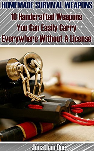 Homemade Survival Weapons: 10 Handcrafted Weapons You Can Easily Carry ...
