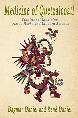 Medicine of Quetzalcoatl: Traditional Medicine, Aztec Herbs and Modern ...