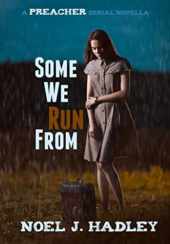 Some We Run From (Preacher Book 2) by Noel J. Hadley | Goodreads