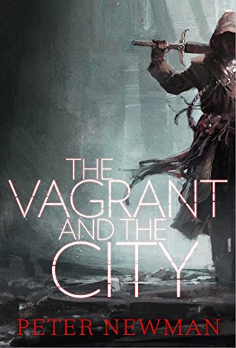 The Vagrant and the City (The Vagrant, #2.5) by Peter Newman | Goodreads