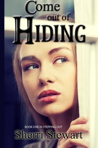 Come Out of Hiding (Stepping Out) by Sherri Stewart | Goodreads