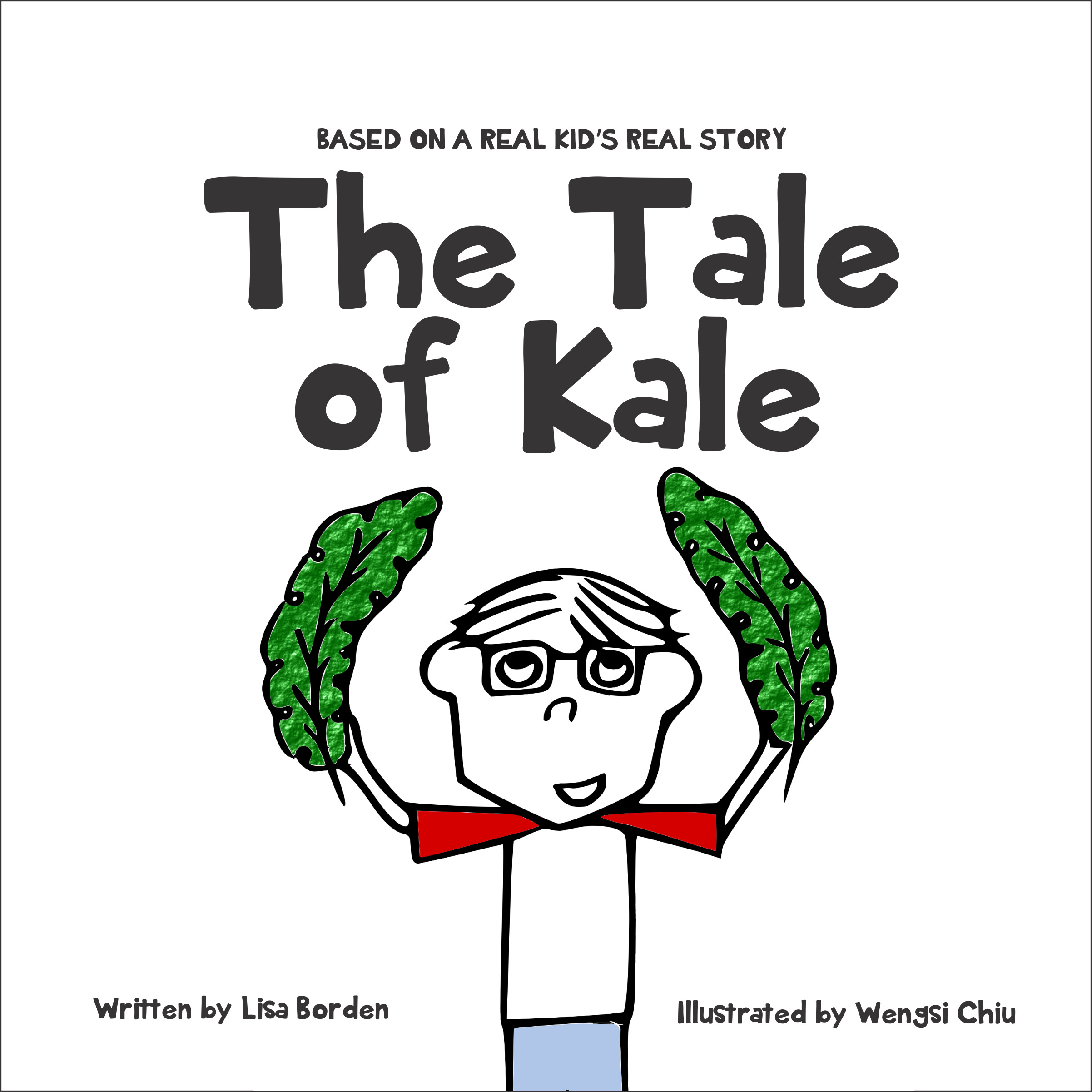 The Tale of Kale: Based on a Real Kid's Real Story by Lisa Borden ...