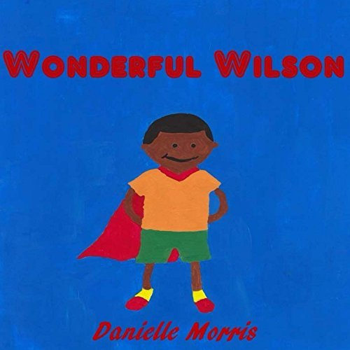 Wonderful Wilson by Danielle Morris | Goodreads