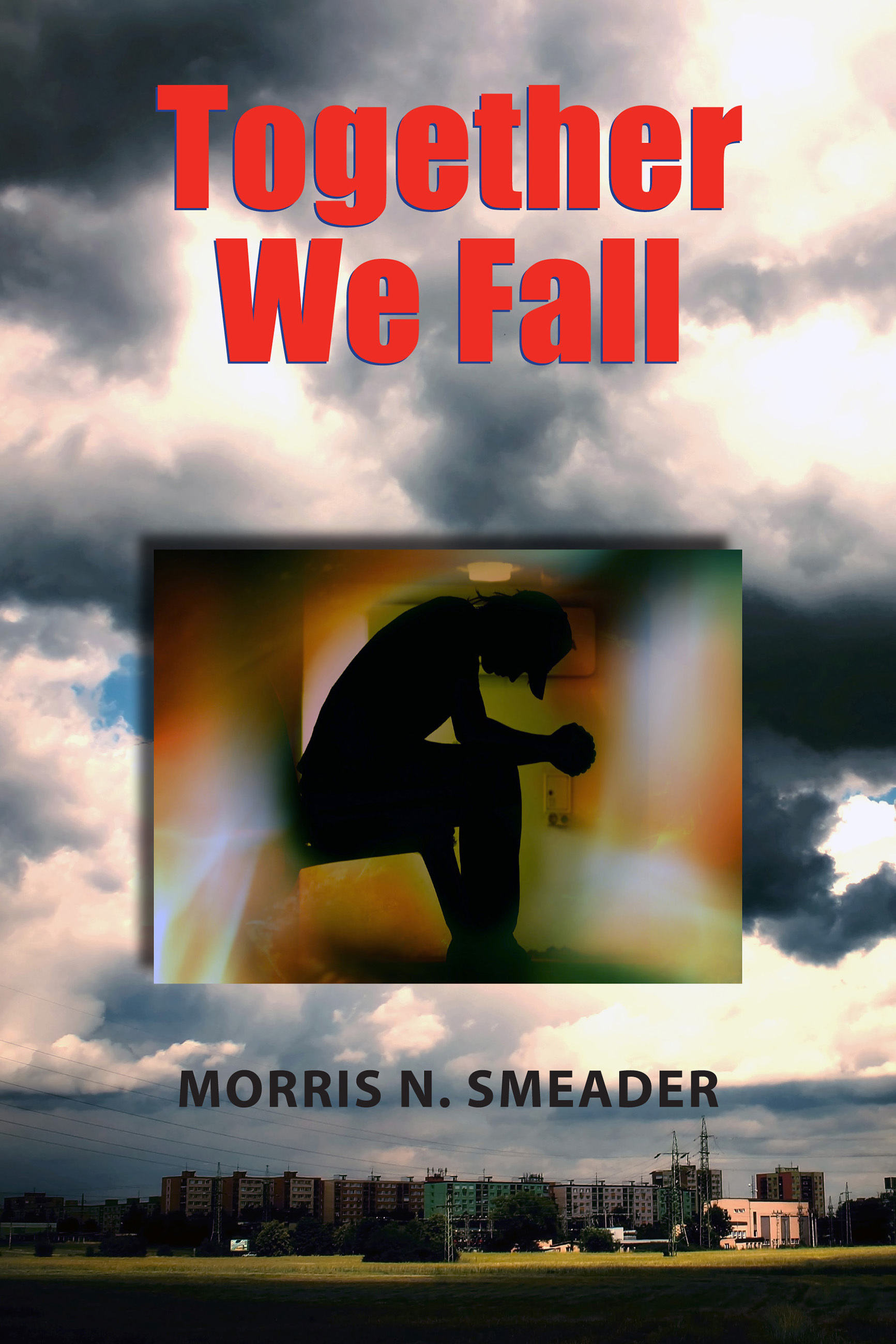 Together We Fall by Morris N. Smeader | Goodreads
