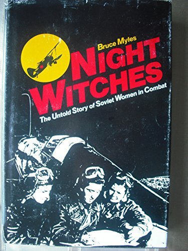 Night Witches: The Untold Story of Soviet Women in Combat by Bruce ...
