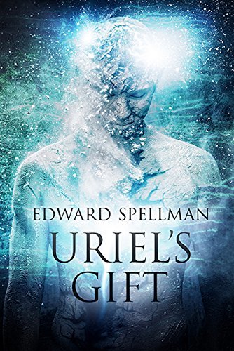 Uriel's Gift by Edward Spellman | Goodreads
