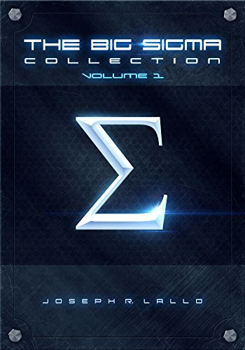The Big Sigma Collection: Volume 1 by Joseph R. Lallo | Goodreads