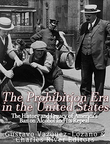 The Prohibition Era in the United States: The History and Legacy of ...