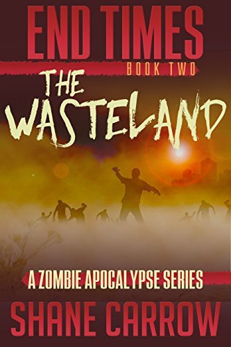 The Wasteland (End Times, #2) by Shane Carrow | Goodreads