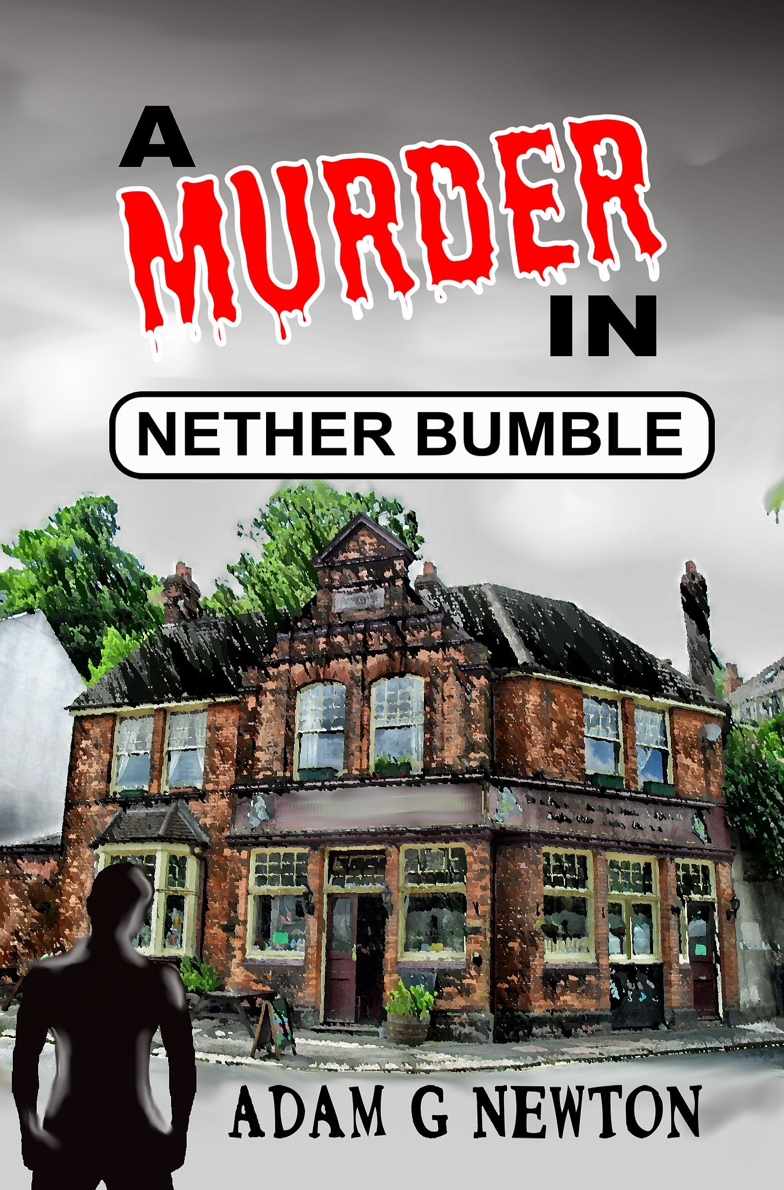 A Murder in Nether Bumble by Adam G. Newton | Goodreads