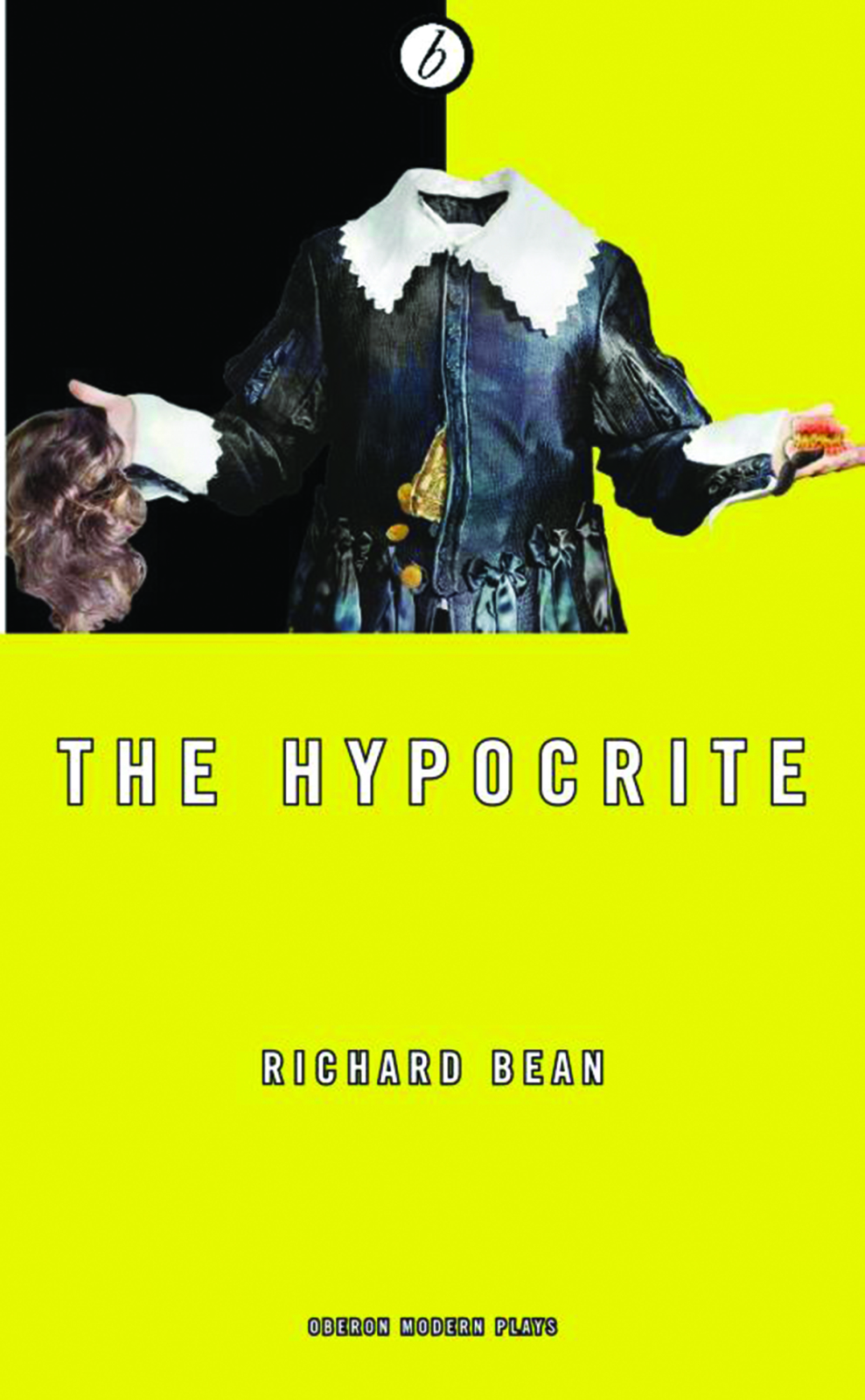 The Hypocrite (Oberon Modern Plays) by Richard Bean | Goodreads