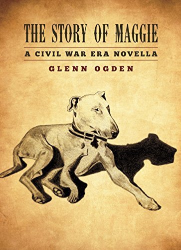 The Story of Maggie: A Civil War Era Novella by Glenn Ogden | Goodreads