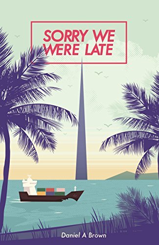 Sorry We Were Late By Daniel A Brown Goodreads