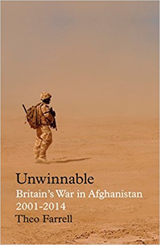 Unwinnable: Britain's War in Afghanistan, 2001-2014 by Theo Farrell ...