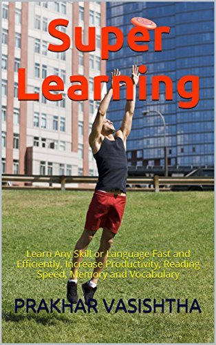 Super Learning: Learn Any Skill or Language Fast and Efficiently ...