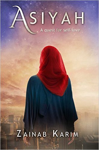 Asiyah| A Quest For Self Love by Zainab Karim | Goodreads