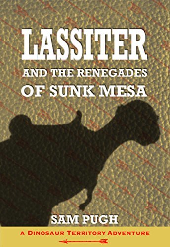Lassiter and the Renegades of Sunk Mesa by Sam Pugh | Goodreads