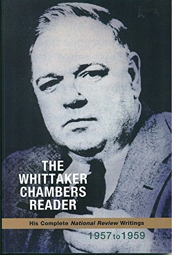 The Whittaker Chambers Reader: His Complete National Review Writings ...