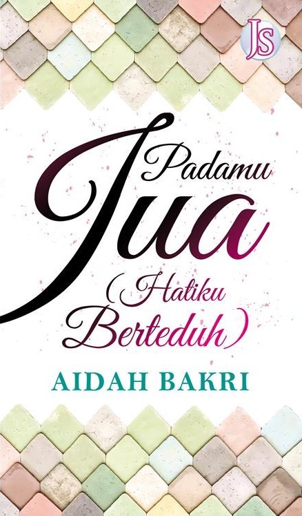Padamu Jua (Hatiku Berteduh) . by Aidah Bakri | Goodreads