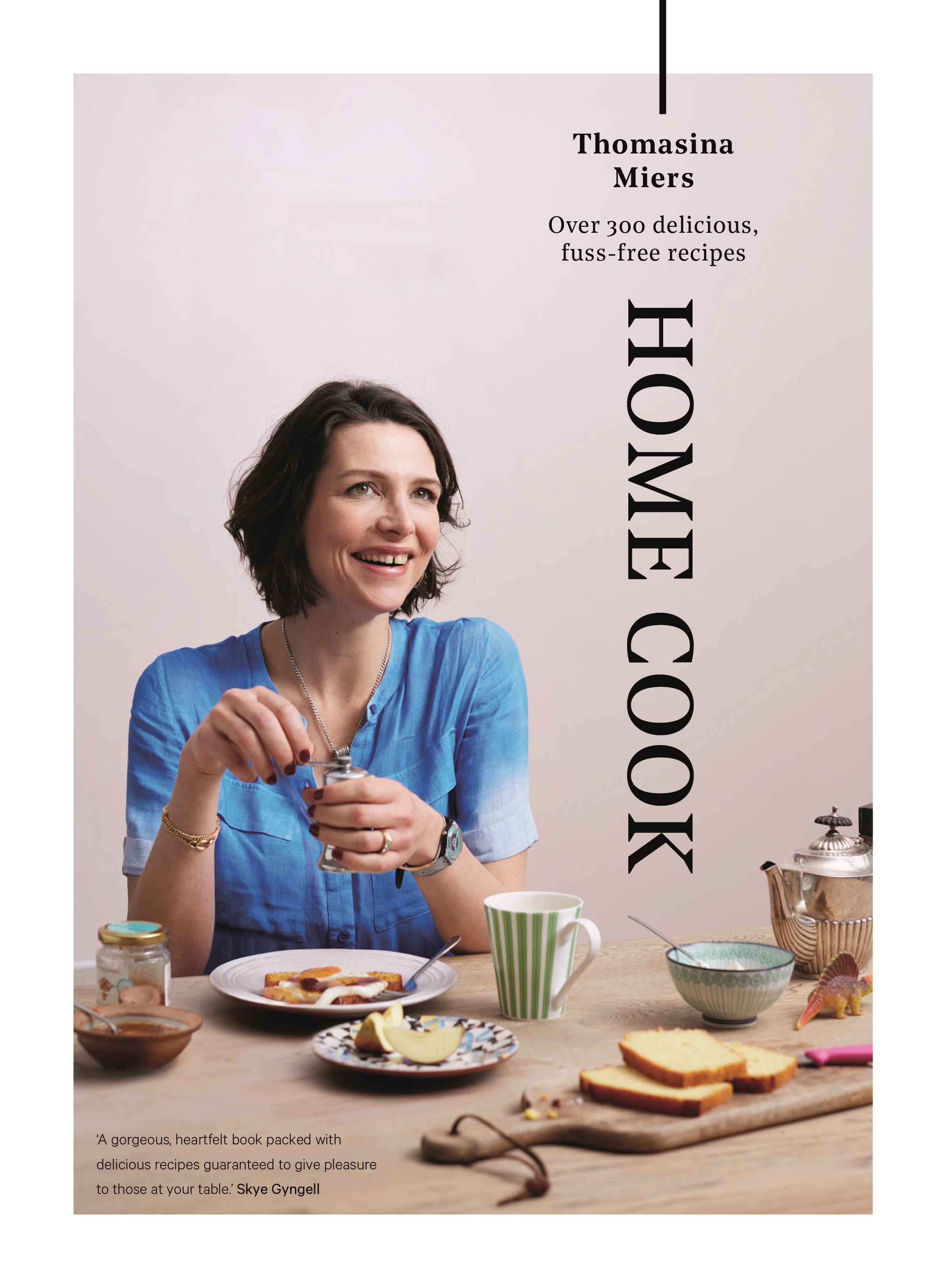 Home Cook: Over 300 delicious fuss-free recipes by Thomasina Miers ...