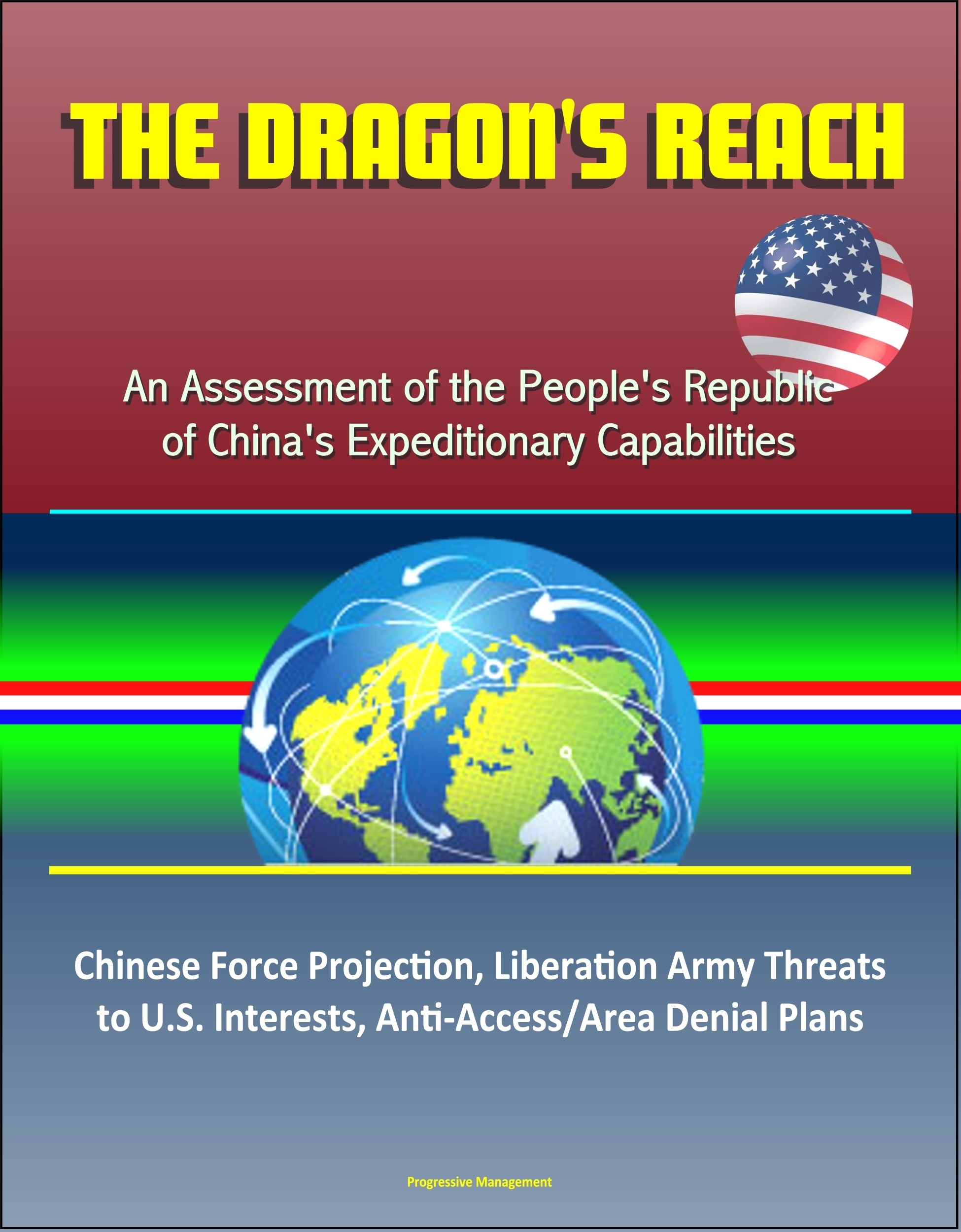 The Dragon's Reach: An Assessment of the People's Republic of China's ...