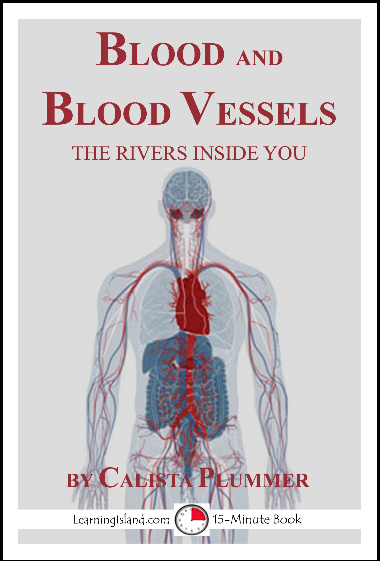 Blood and Blood Vessels: The Rivers Inside You by LearningIsland.com ...