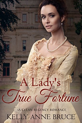 A Lady's True Fortune by Kelly Anne Bruce | Goodreads