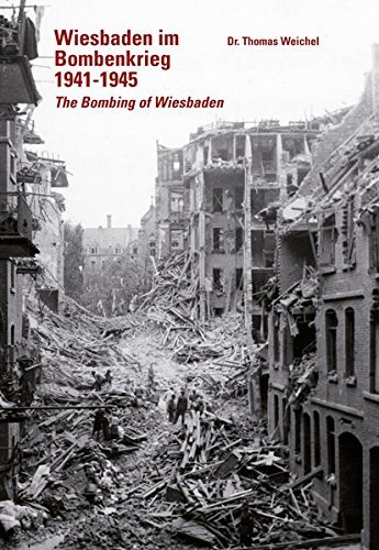 Wiesbaden im Bombenkrieg 1941-45 by Dr. Thomas Weichel | Goodreads