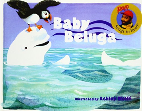 Baby Beluga (Raffi Songs to Read) by Raffi Cavoukian | Goodreads