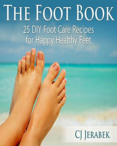 The Foot Book: 25 DIY Foot Care Recipes for Happy Healthy Feet by C.J ...