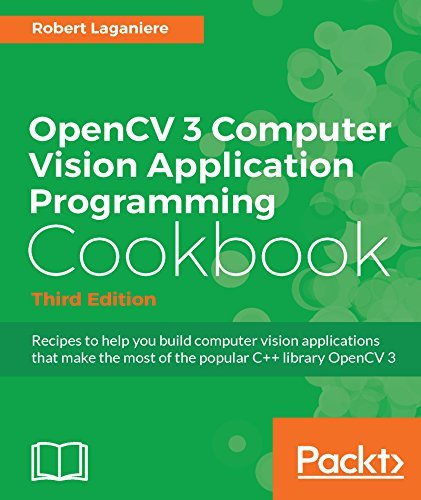 OpenCV 3 Computer Vision Application Programming Cookbook by Robert Laganiere | Goodreads