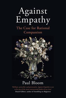 AGAINST EMPATHY by Paul Bloom | Goodreads
