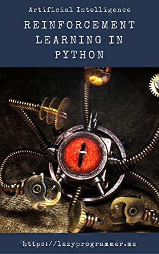 Artificial Intelligence: Reinforcement Learning in Python: Complete guide to artificial ...