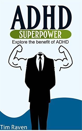 ADHD : SUPERPOWER: Explore the benefit of ADHD by Tim Raven | Goodreads