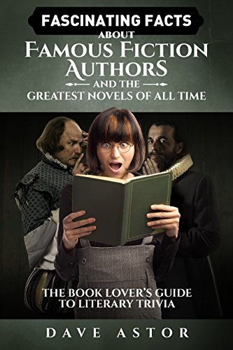 Fascinating Facts About Famous Fiction Authors and the Greatest Novels ...