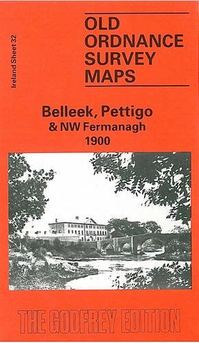 Belleek, Pettigo and North West Fermanagh 1900: Ireland Sheet 32 by ...
