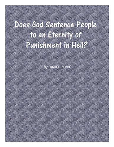 Is Hell Eternal Punishment?: Can a Loving God Punish People Forever? by ...