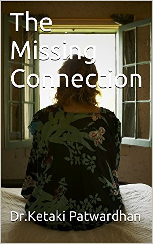 The Missing Connection by Dr.Ketaki Patwardhan | Goodreads