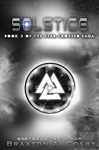 Solstice: (The Star-Crossed Saga) by Braxton A. Cosby | Goodreads