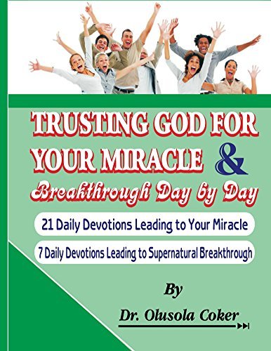 Trusting God for your Miracle and Breakthrough Day by Day: 21 Daily ...