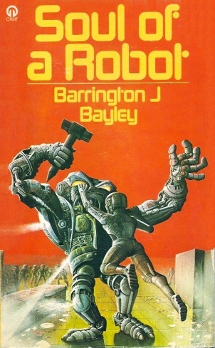 Soul of a Robot by Barrington J. Bayley | Goodreads