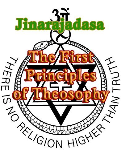 The First Principles of Theosophy by Curuppumullage Jinarajadasa ...